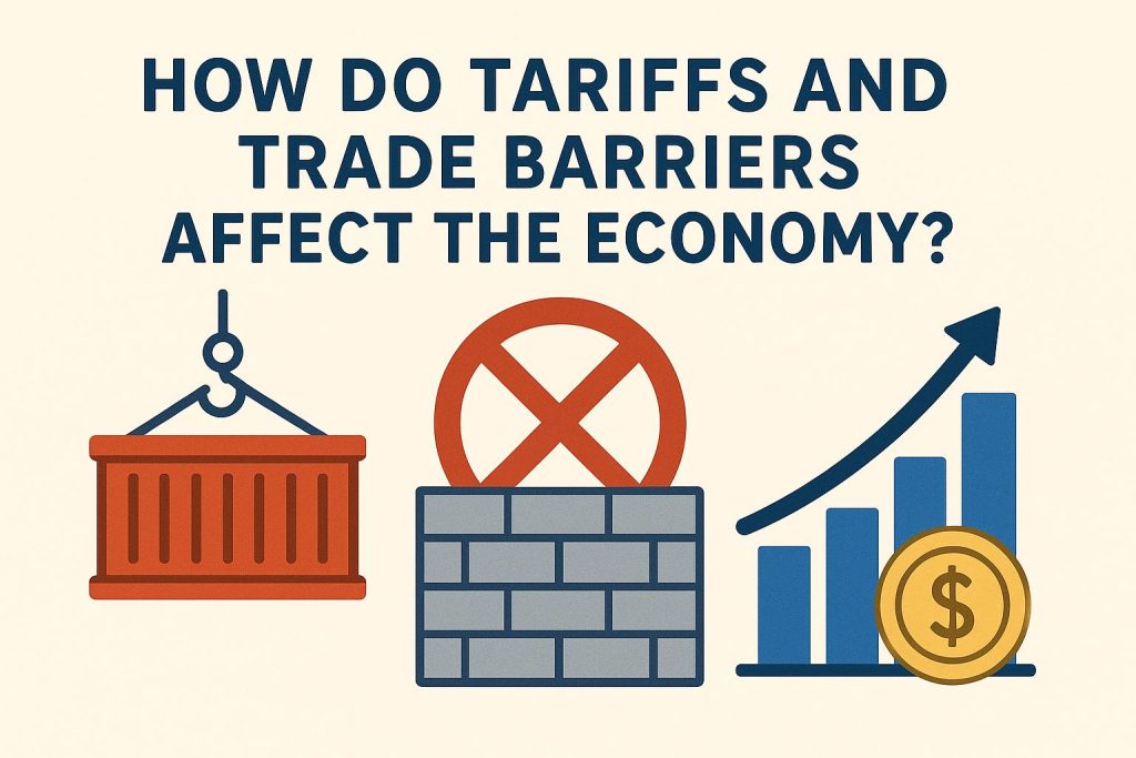 How Do Tariffs and Trade Barriers Affect the Economy?